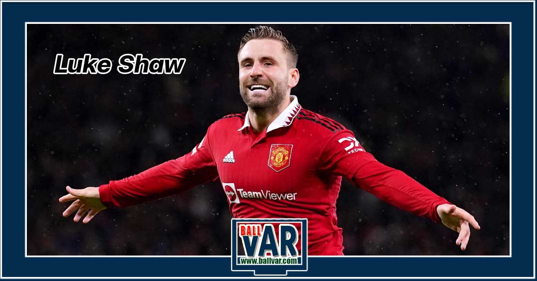 ประวัติความเป็นมา ลู้ก ชอว์ สุดยอดแบ็คซ้ายตัวรับดีเด่นมีวินัย โดนใจสาวก